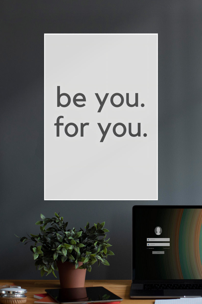 Be You For You | Quotes | Motivational Poster – Posterized