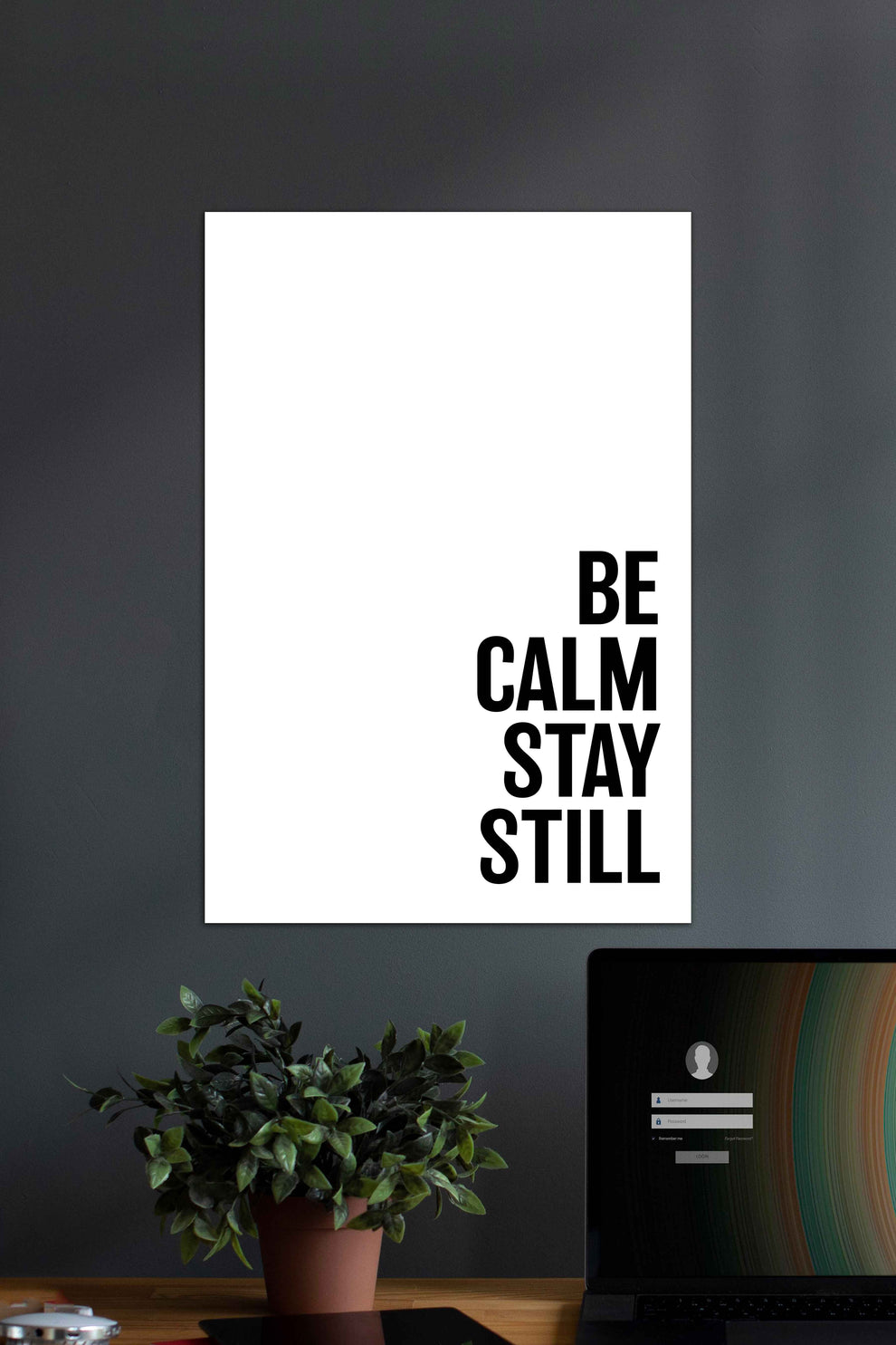 Be Calm Stay Still | Motivational Quotes Poster | Posterized.in