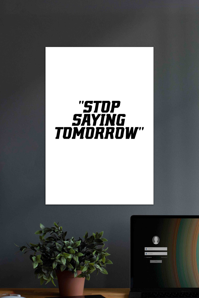 Stop Saying Tomorrow | Motivational Gym Quotes Poster | Posterized.in
